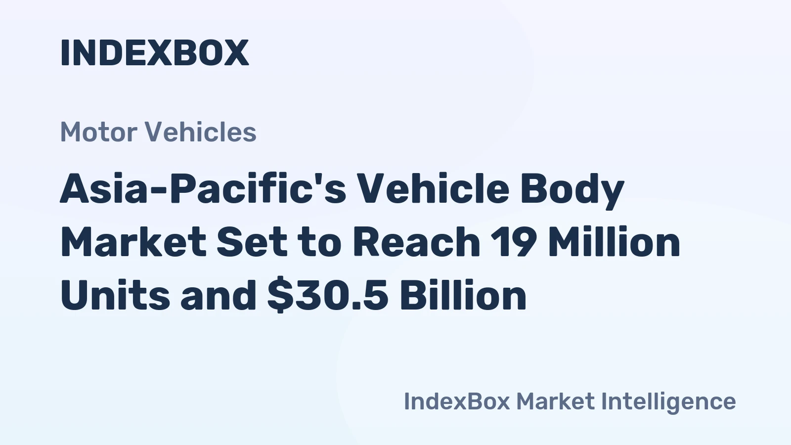 Asia-Pacific's Vehicle Body Market Set to Reach 19 Million Units and $30.5 Billion