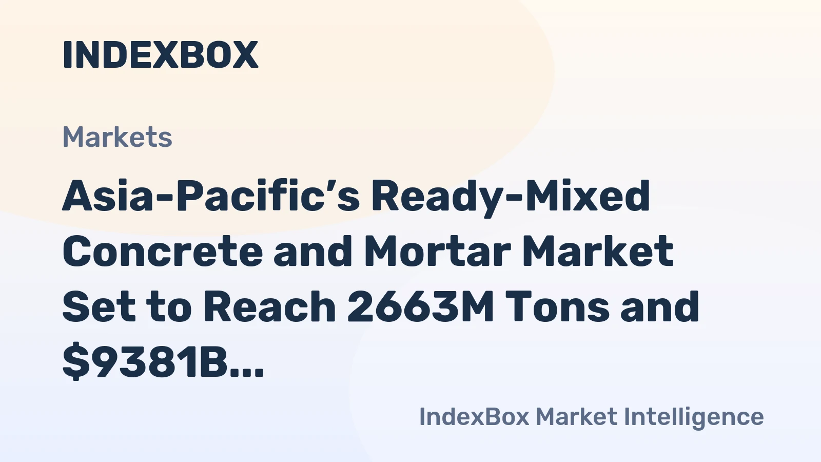 Asia-Pacific’s Ready-Mixed Concrete and Mortar Market Set to Reach 2663M Tons and $9381B by 2035