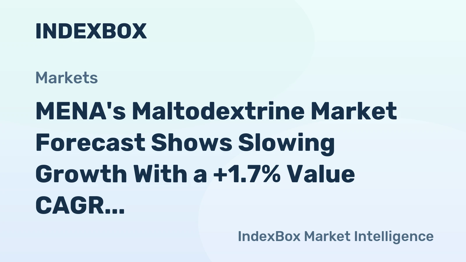 MENA's Maltodextrine Market Forecast Shows Slowing Growth With a +1.7% Value CAGR