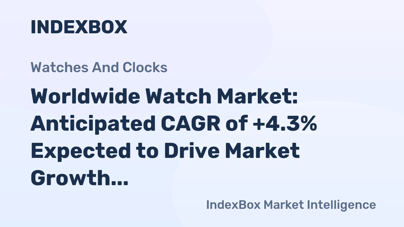Worldwide Watch Market: Anticipated CAGR of +4.3% Expected to Drive Market Growth