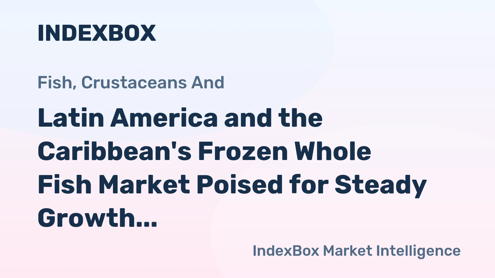 Latin America and the Caribbean's Frozen Whole Fish Market Poised for Steady Growth With 2.8% CAGR Through 2035