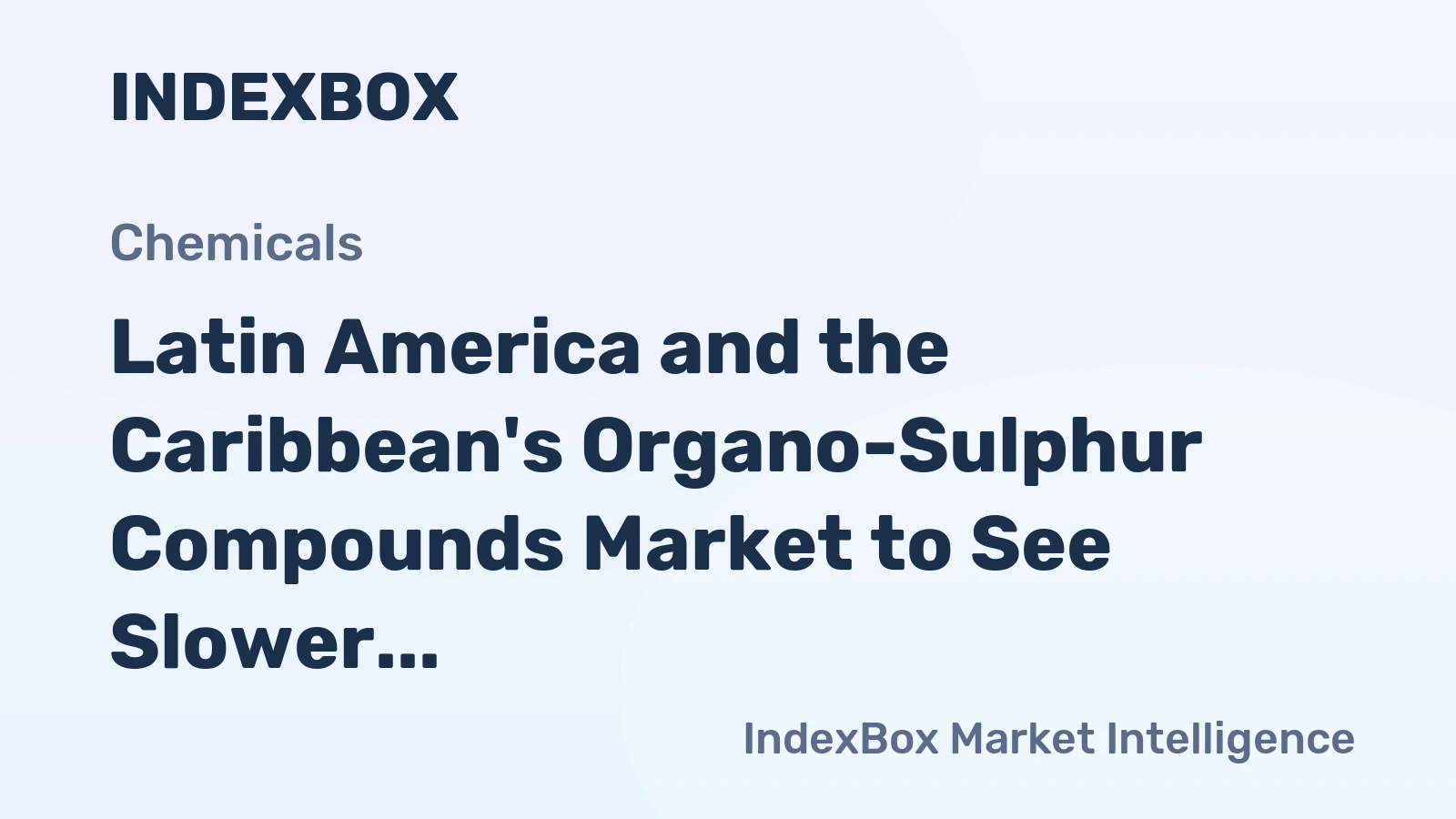 Latin America and the Caribbean's Organo-Sulphur Compounds Market to See Slower Growth with a +1.8% Volume CAGR