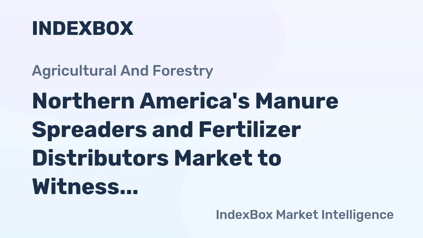 Northern America's Manure Spreaders and Fertilizer Distributors Market to Witness Marginal Growth with +0.2% CAGR by 2035