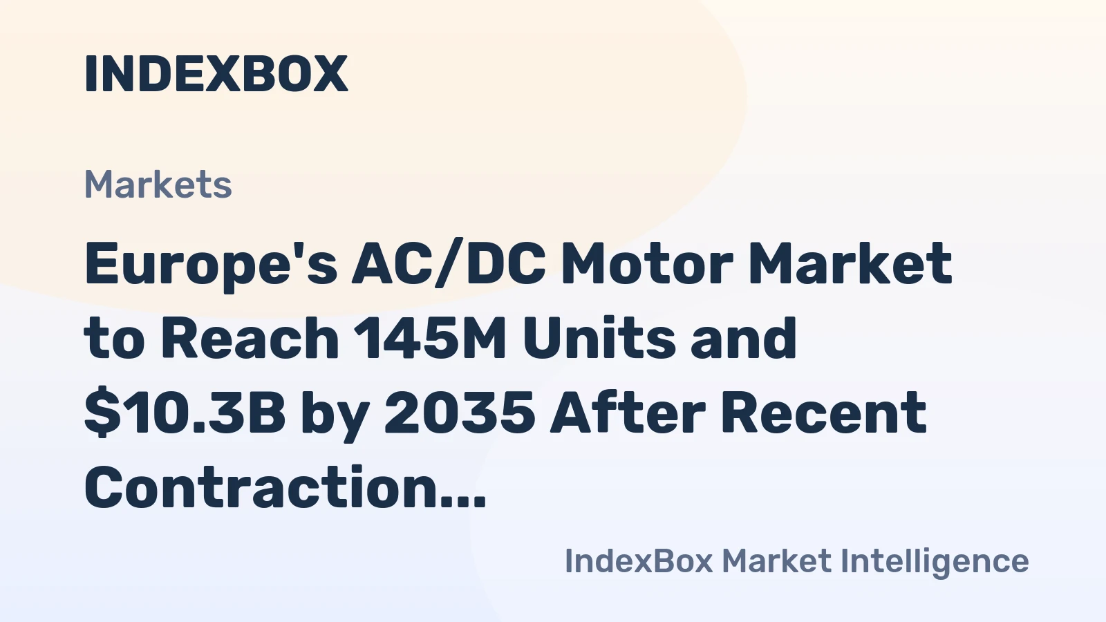 Europe's AC/DC Motor Market to Reach 145M Units and $10.3B by 2035 After Recent Contraction