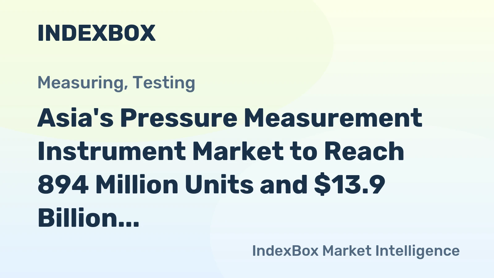 Asia's Pressure Measurement Instrument Market to Reach 894 Million Units and $13.9 Billion
