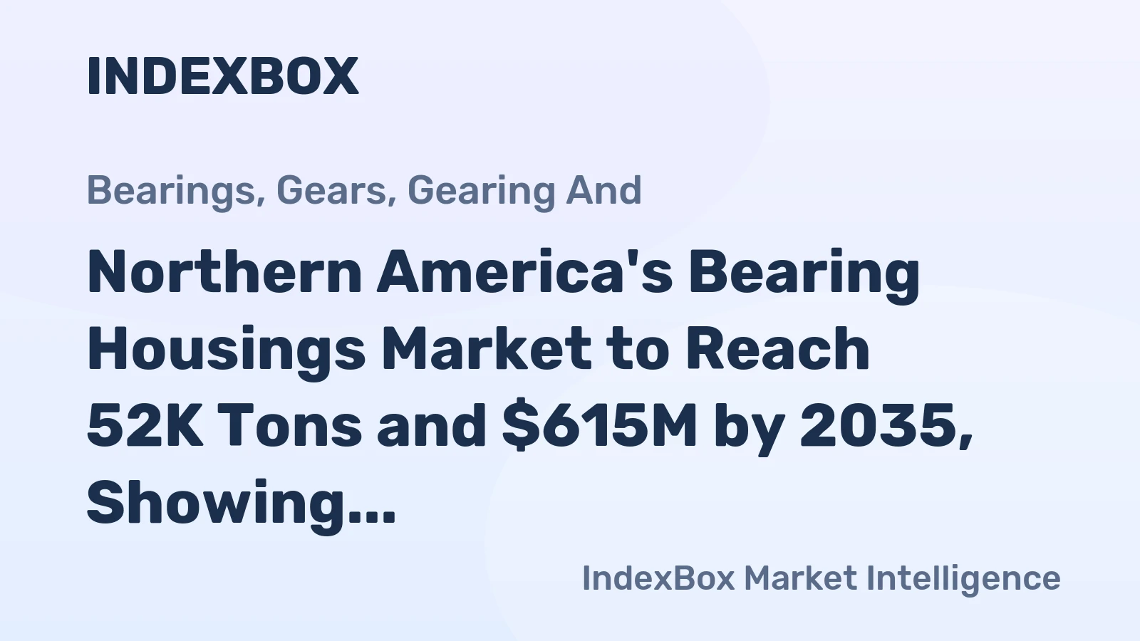 Northern America's Bearing Housings Market to Reach 52K Tons and $615M by 2035, Showing Mild Growth