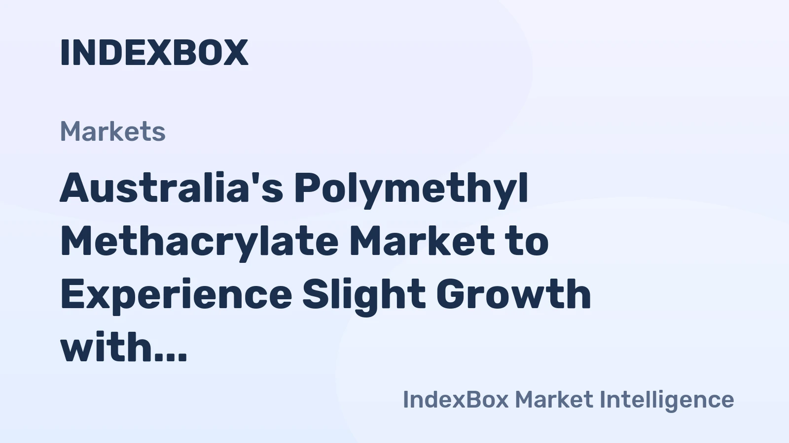 Australia's Polymethyl Methacrylate Market to Experience Slight Growth with +0.5% CAGR