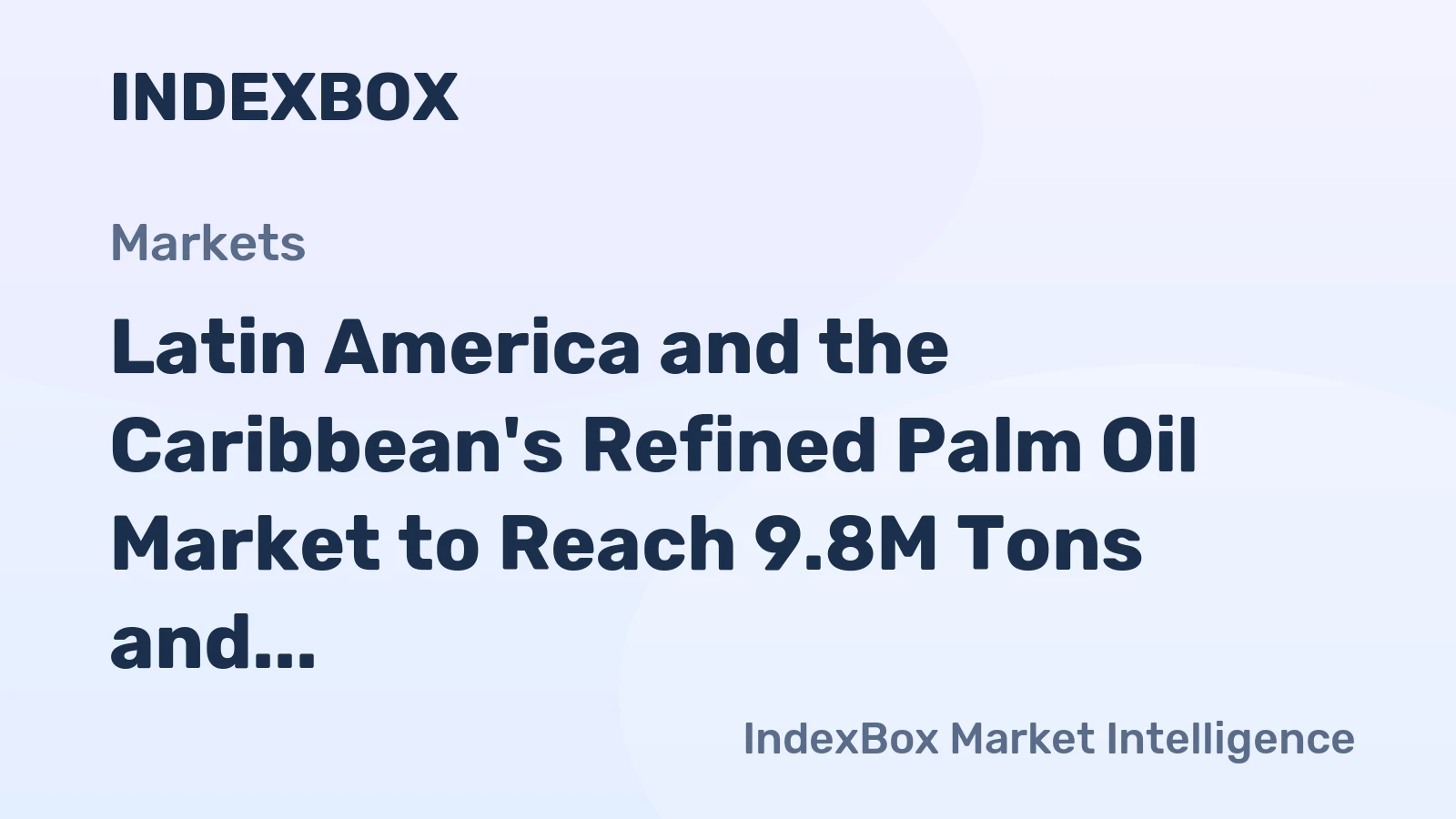 Latin America and the Caribbean's Refined Palm Oil Market to Reach 9.8M Tons and $13.9B by 2035 with Strong Demand