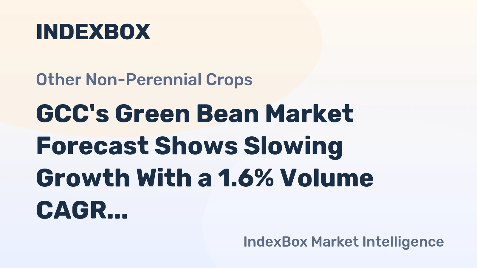 GCC's Green Bean Market Forecast Shows Slowing Growth With a 1.6% Volume CAGR Through 2035