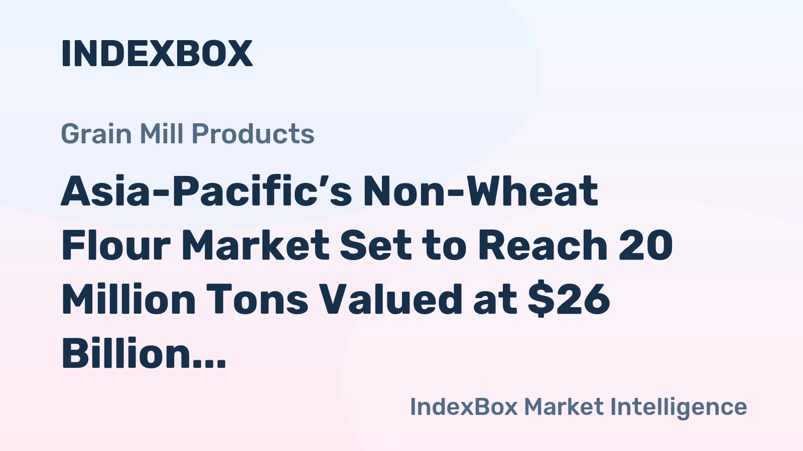 Asia-Pacific’s Non-Wheat Flour Market Set to Reach 20 Million Tons Valued at $26 Billion by 2035