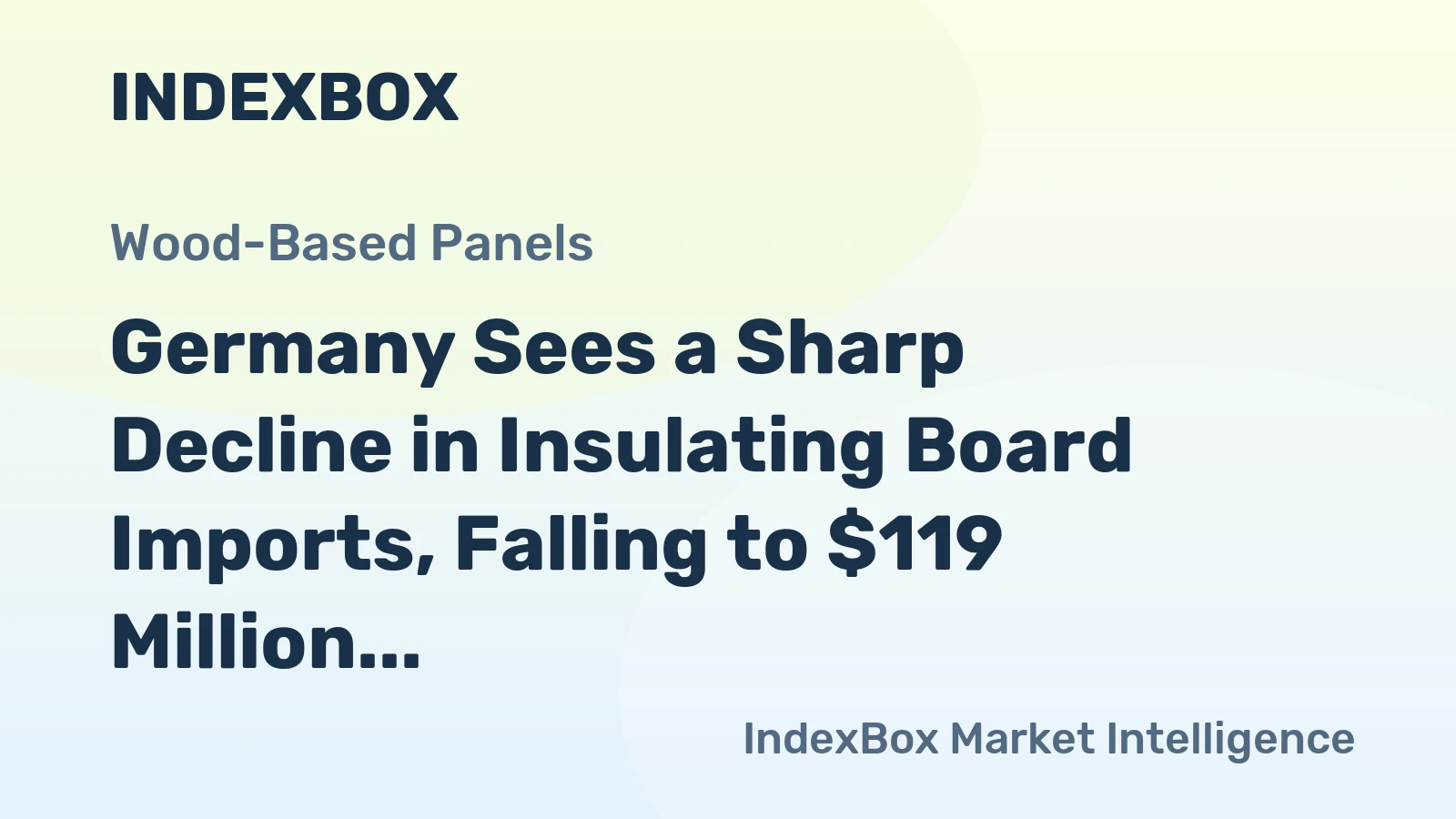 Germany Sees a Sharp Decline in Insulating Board Imports, Falling to $119 Million in 2023