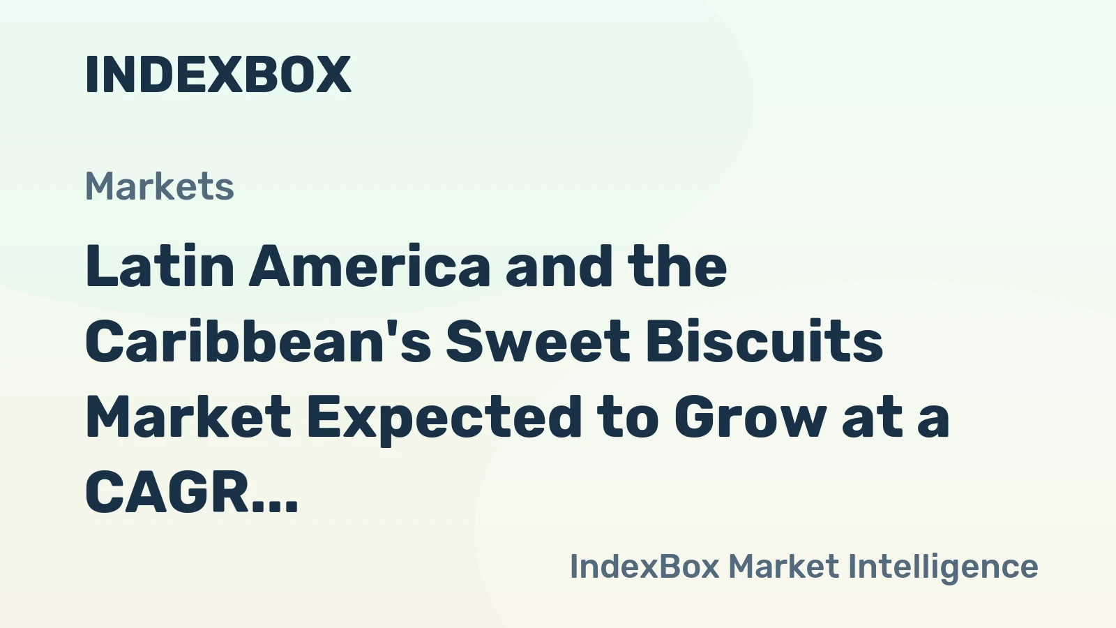 Latin America and the Caribbean's Sweet Biscuits Market Expected to Grow at a CAGR of +1.9% to Reach $5.2B by 2035