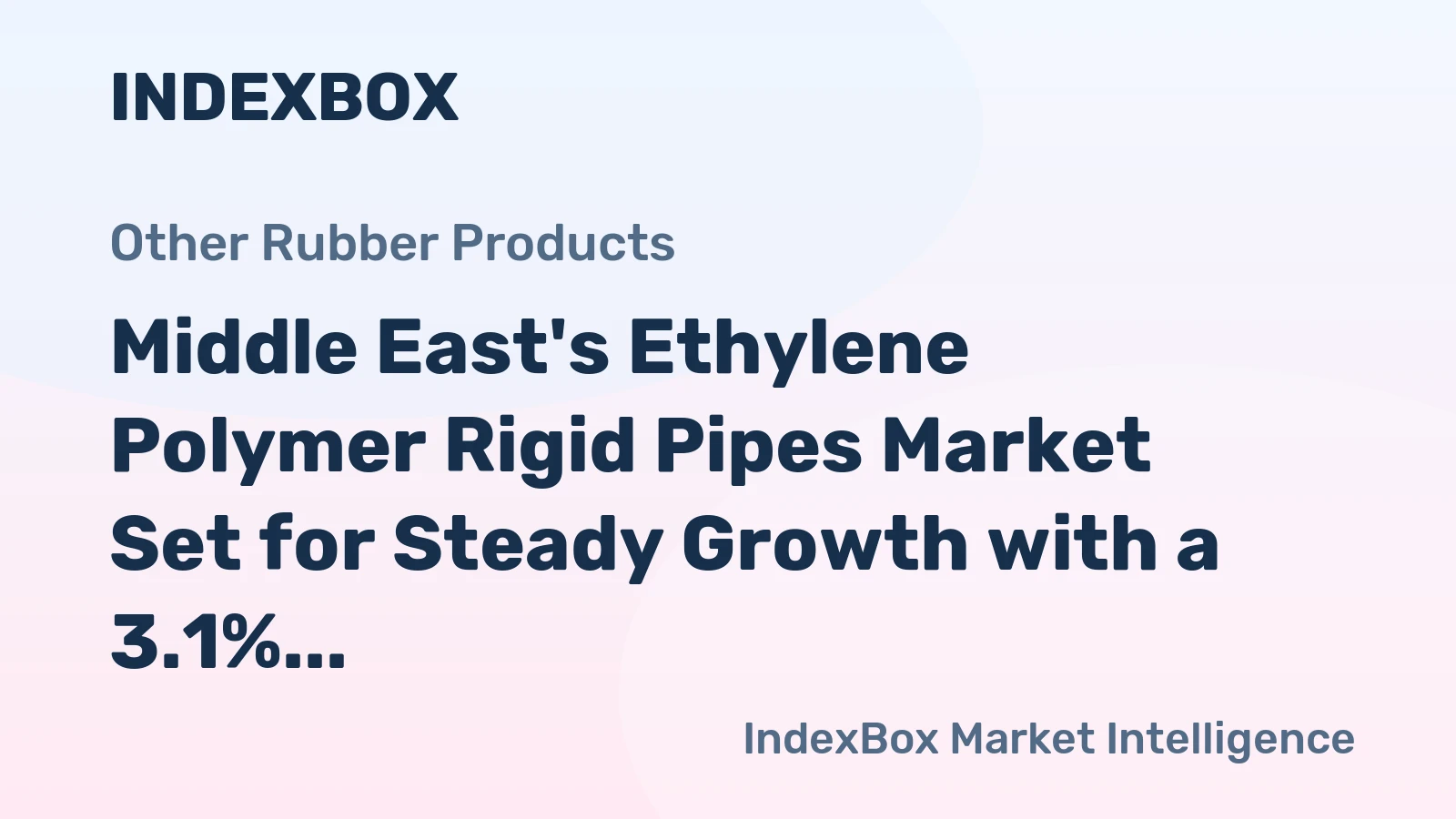 Middle East's Ethylene Polymer Rigid Pipes Market Set for Steady Growth with a 3.1% CAGR in Value