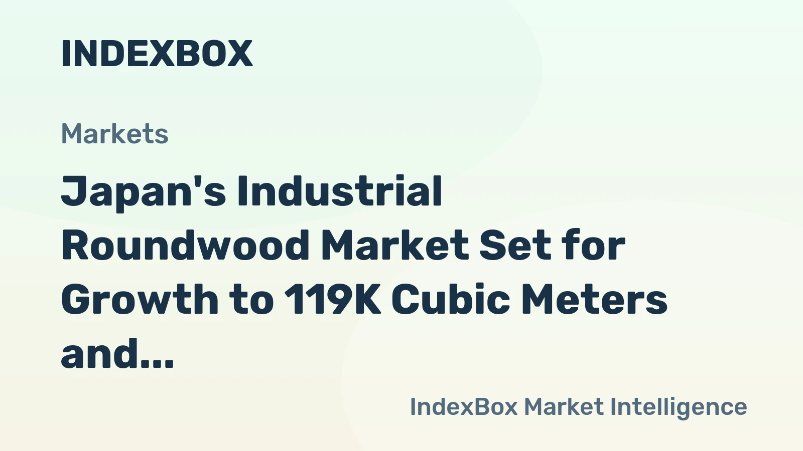 Japan's Industrial Roundwood Market Set for Growth to 119K Cubic Meters and $58M