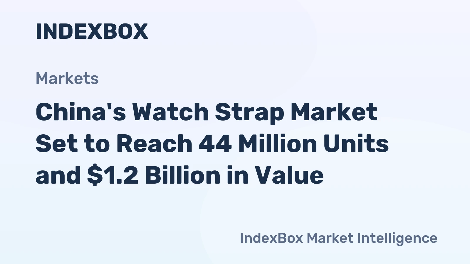 China's Watch Strap Market Set to Reach 44 Million Units and $1.2 Billion in Value