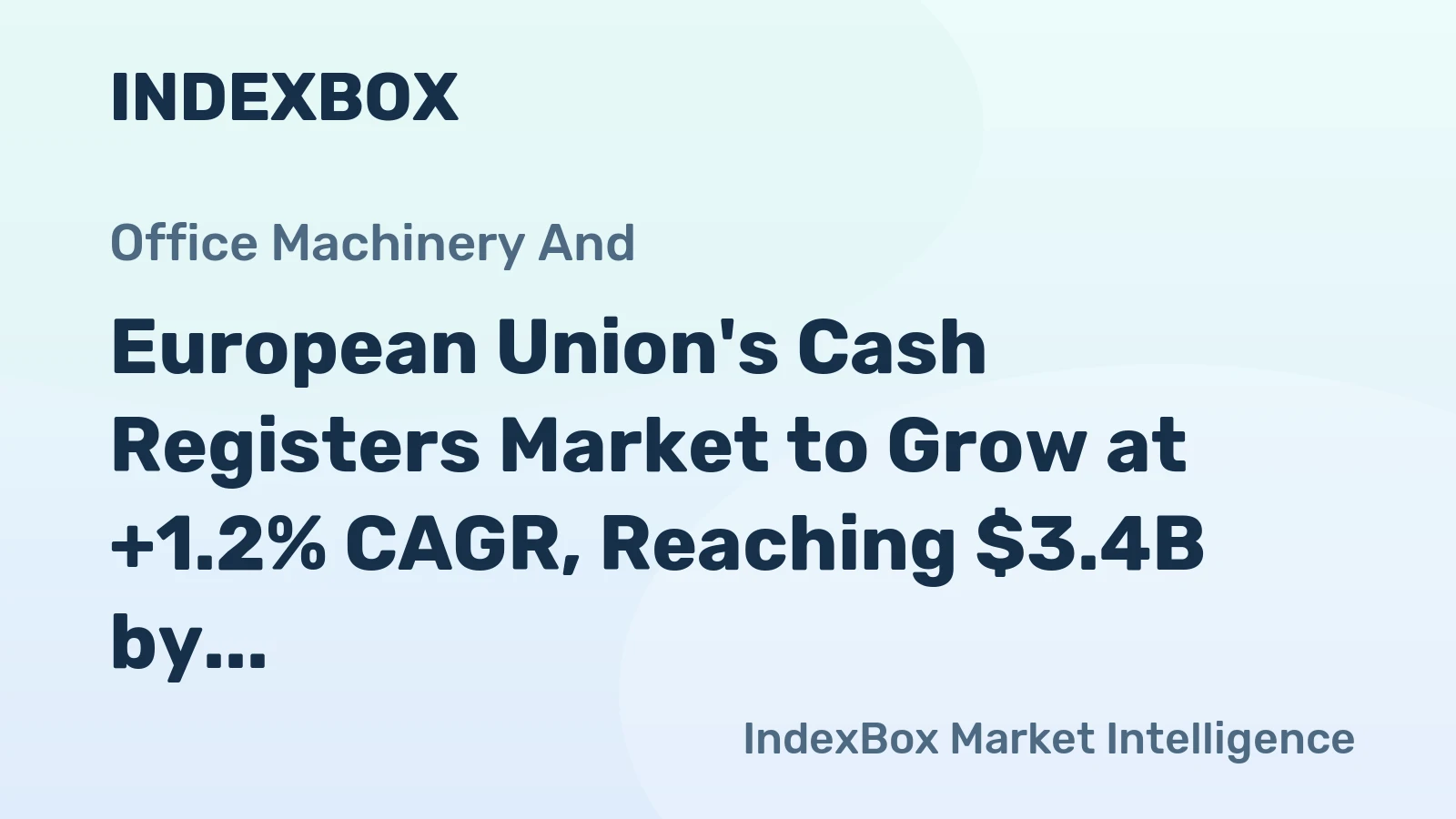 European Union's Cash Registers Market to Grow at +1.2% CAGR, Reaching $3.4B by 2035