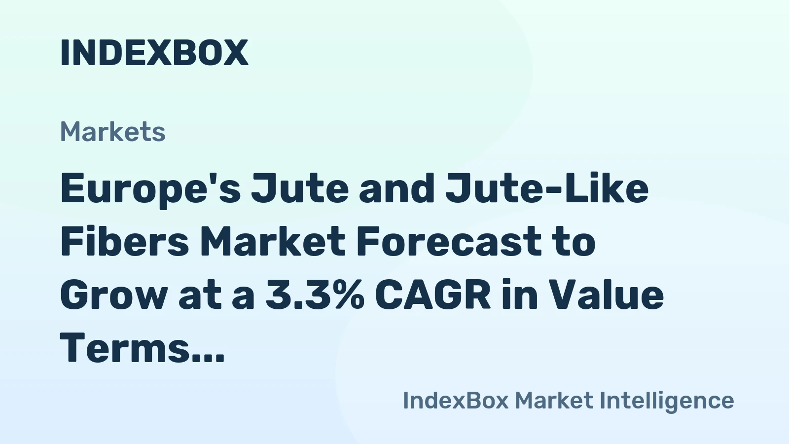 Europe's Jute and Jute-Like Fibers Market Forecast to Grow at a 3.3% CAGR in Value Terms