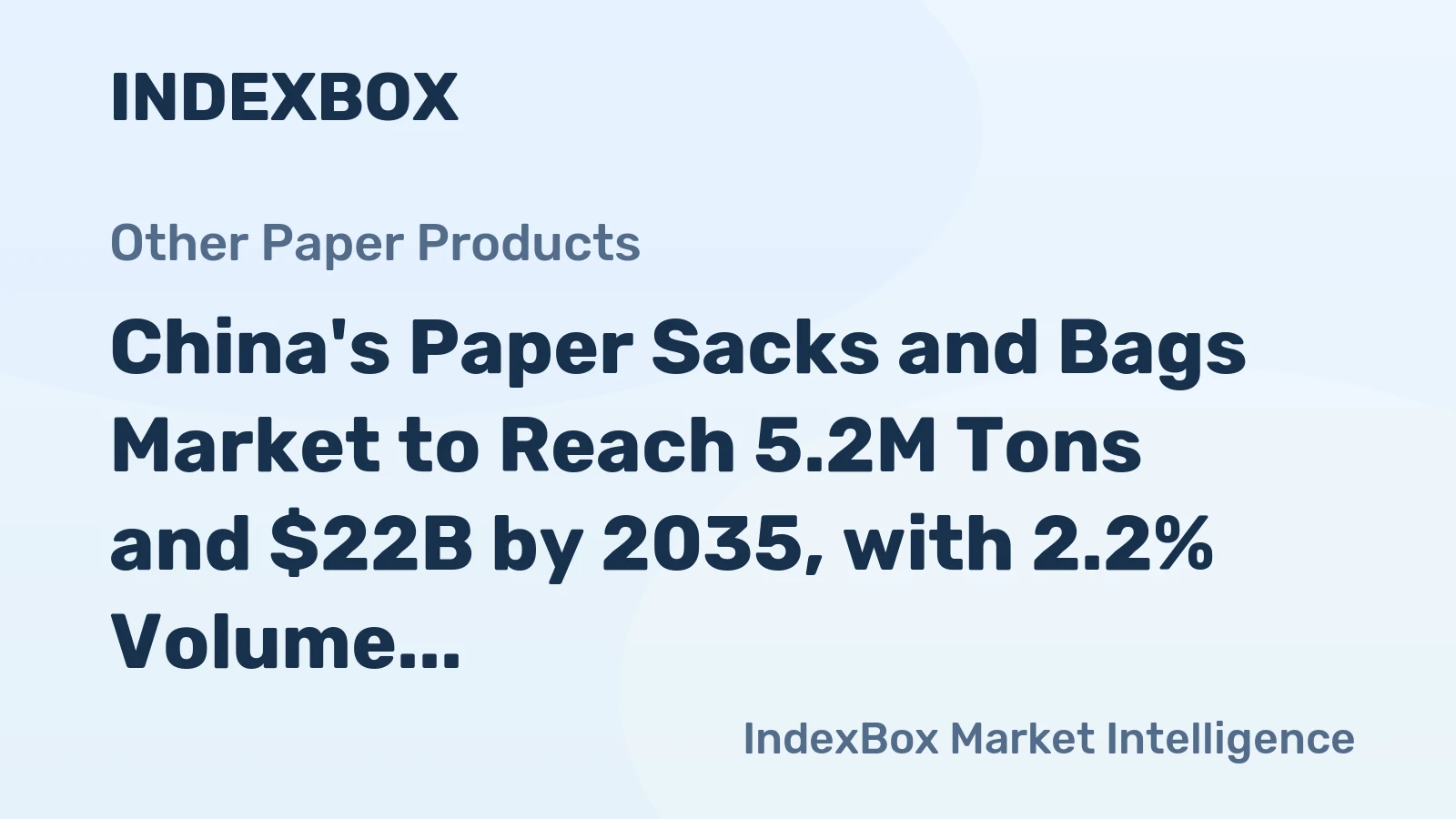 China's Paper Sacks and Bags Market to Reach 5.2M Tons and $22B by 2035, with 2.2% Volume and 3.4% Value Growth