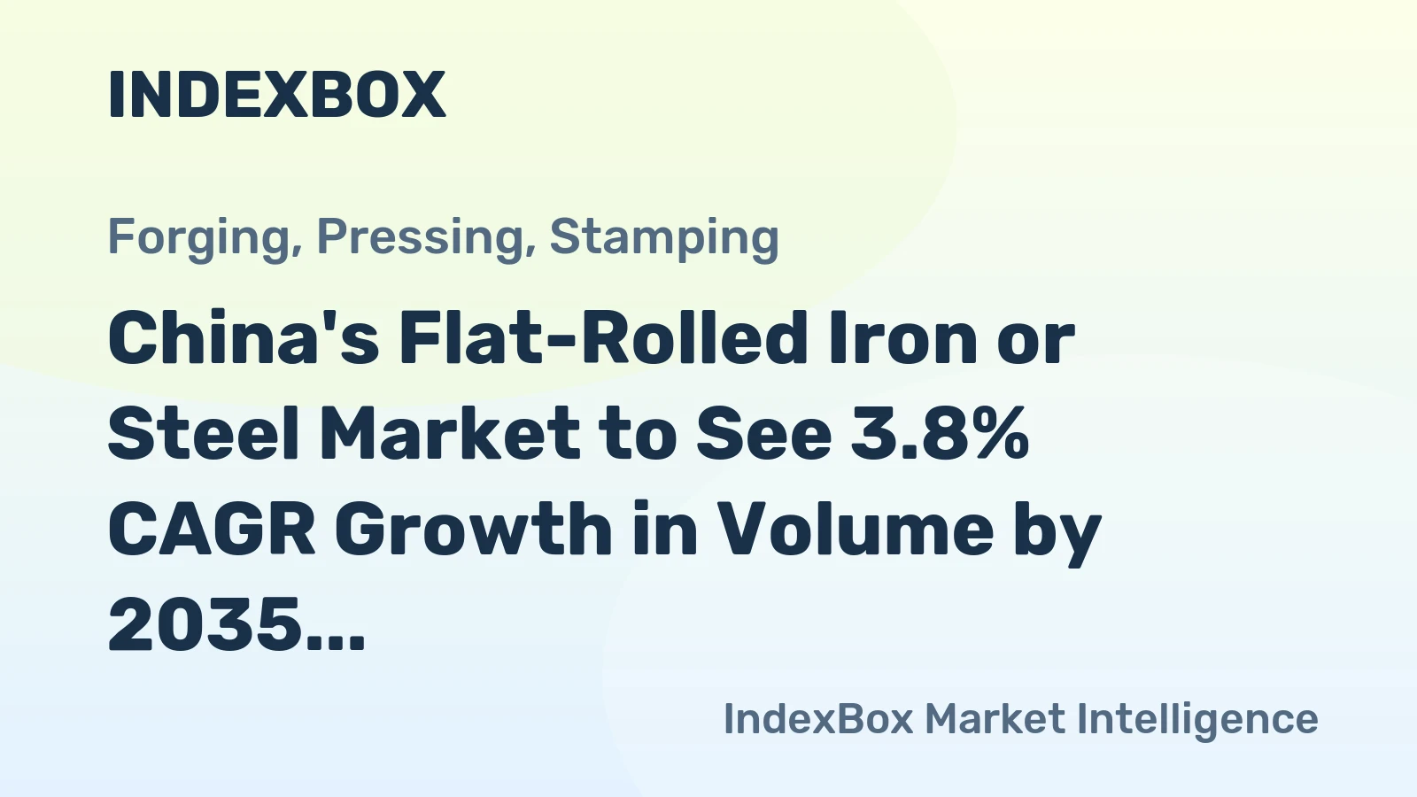 China's Flat-Rolled Iron or Steel Market to See 3.8% CAGR Growth in Volume by 2035, Valued at $69.5B