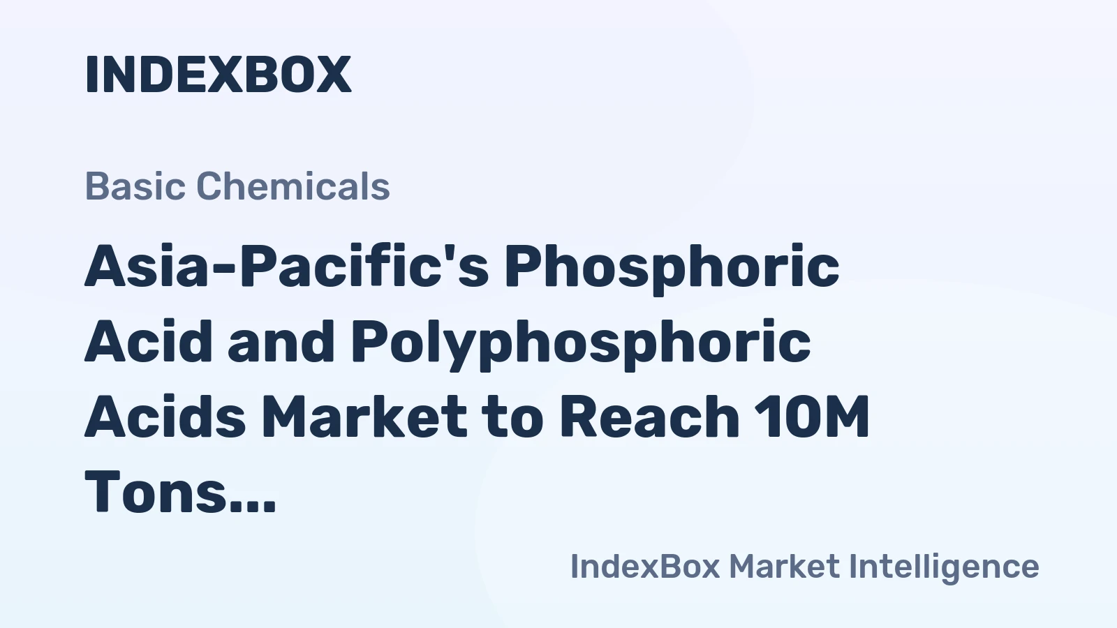 Asia-Pacific's Phosphoric Acid and Polyphosphoric Acids Market to Reach 10M Tons and $11.4B by 2035