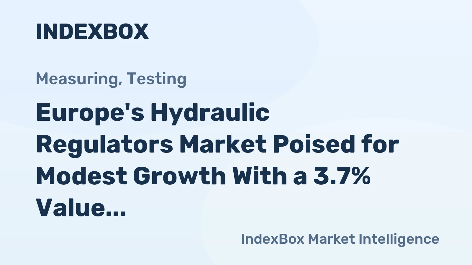Europe's Hydraulic Regulators Market Poised for Modest Growth With a 3.7% Value CAGR
