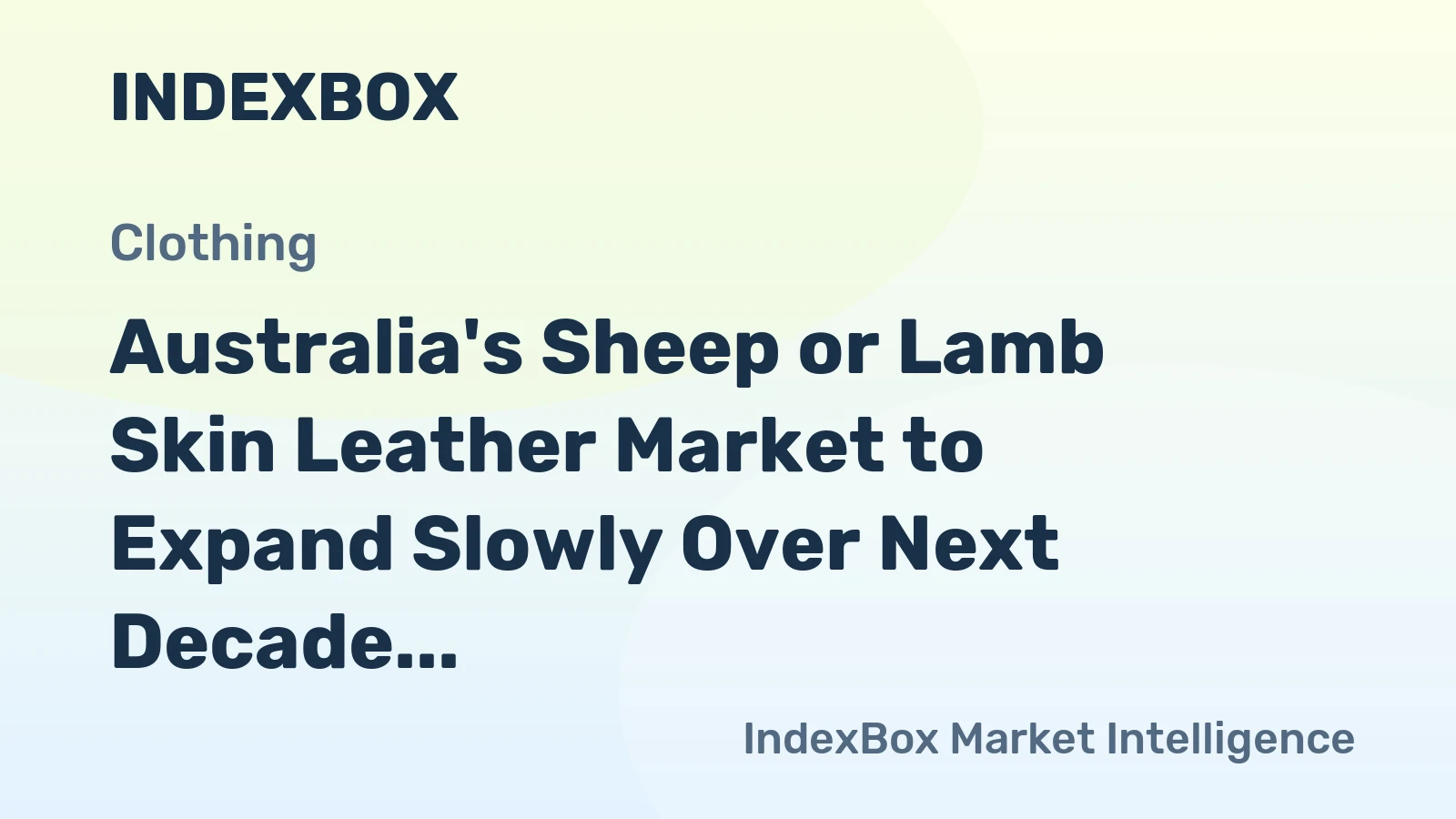 Australia's Sheep or Lamb Skin Leather Market to Expand Slowly Over Next Decade, Reaching 79M Square Meters and $657M Market Value by 2035