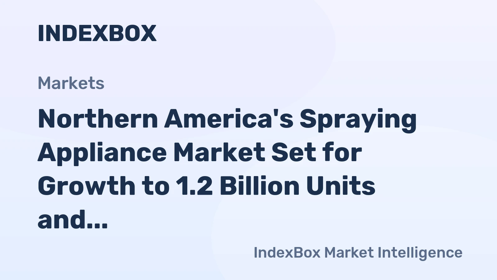 Northern America's Spraying Appliance Market Set for Growth to 1.2 Billion Units and $1.5 Billion in Value