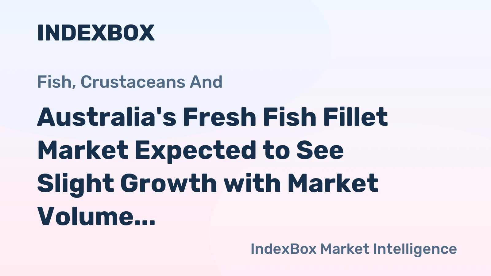 Australia's Fresh Fish Fillet Market Expected to See Slight Growth with Market Volume Reaching 1.8K Tons and Market Value of $20M by 2035