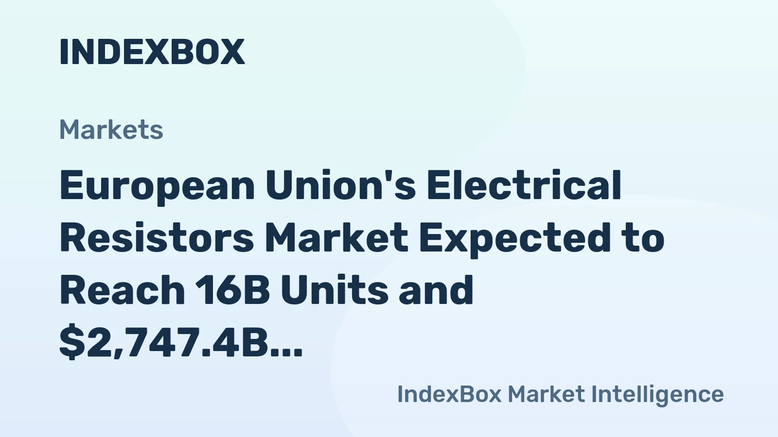 European Union's Electrical Resistors Market Expected to Reach 16B Units and $2,747.4B by 2035