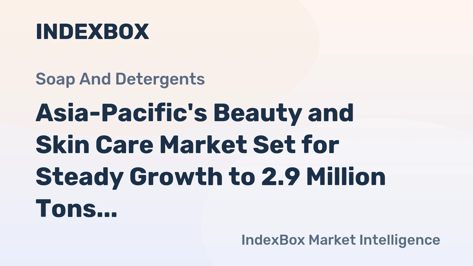 Asia-Pacific's Beauty and Skin Care Market Set for Steady Growth to 2.9 Million Tons and $45.2 Billion