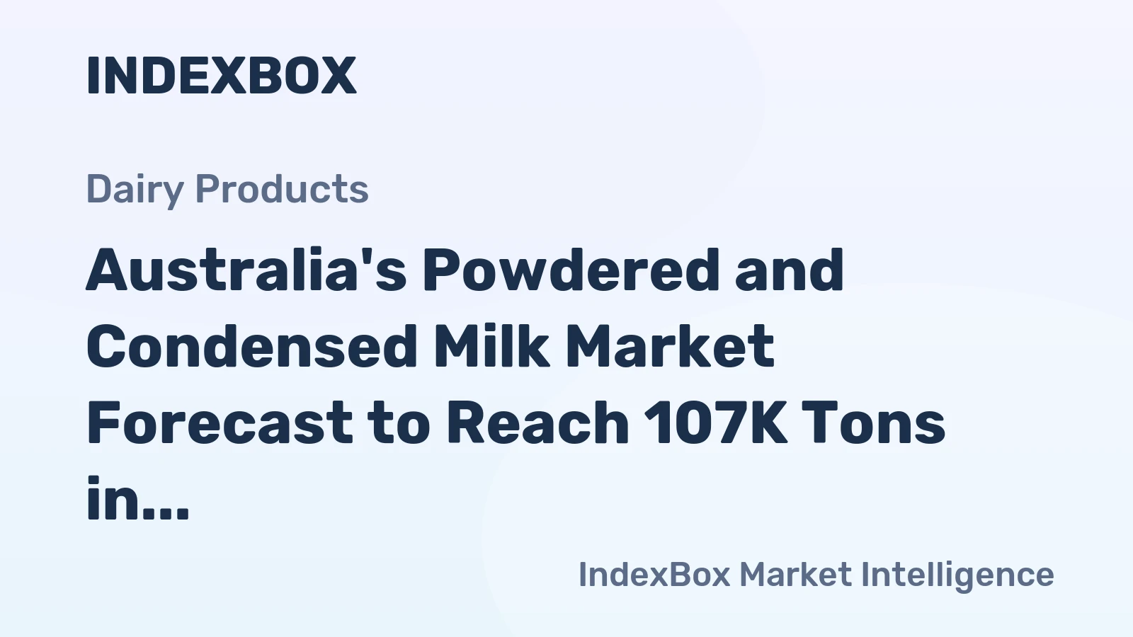 Australia's Powdered and Condensed Milk Market Forecast to Reach 107K Tons in Volume and $286M in Value by 2035