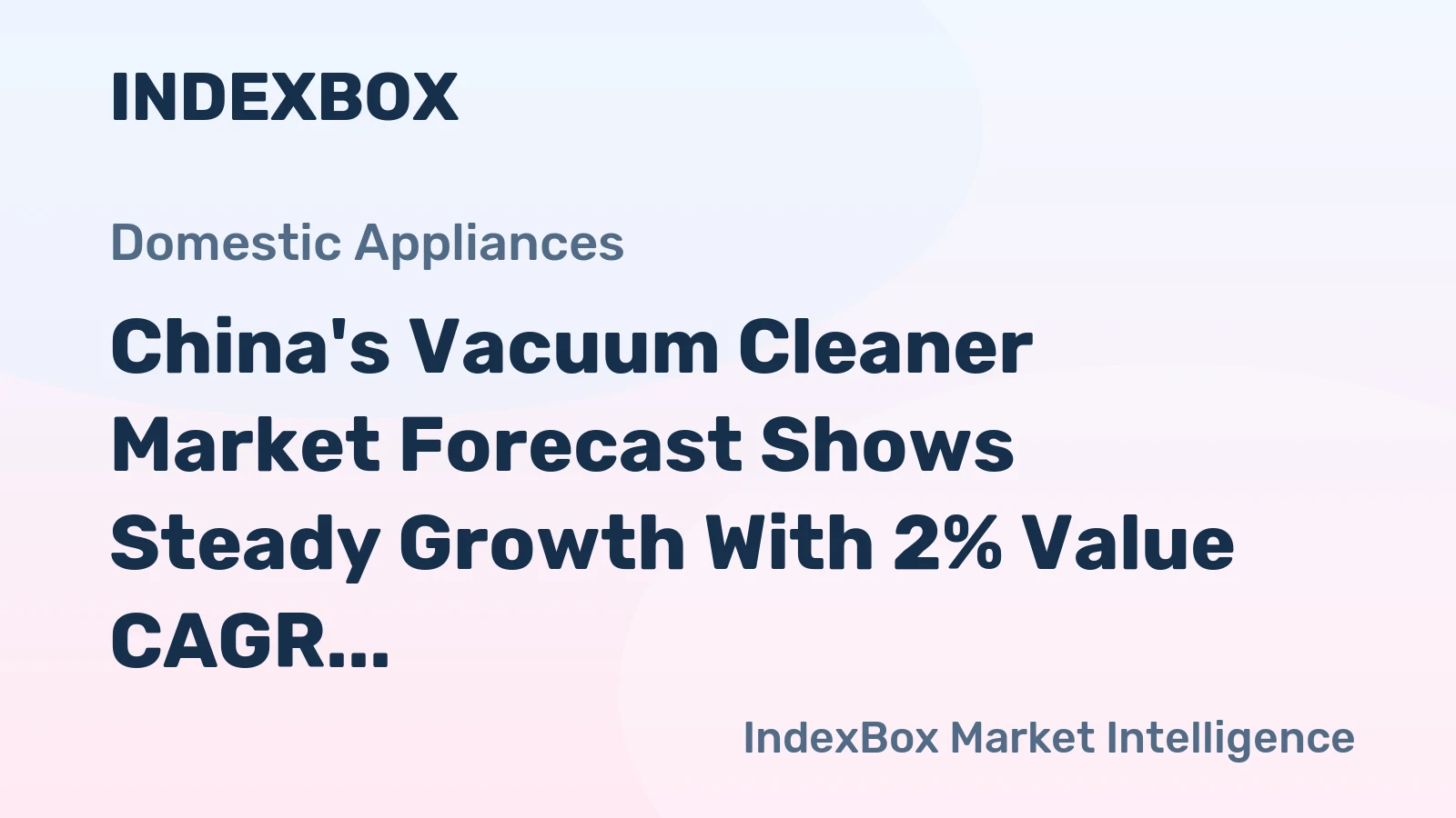 China's Vacuum Cleaner Market Forecast Shows Steady Growth With 2% Value CAGR Through 2035