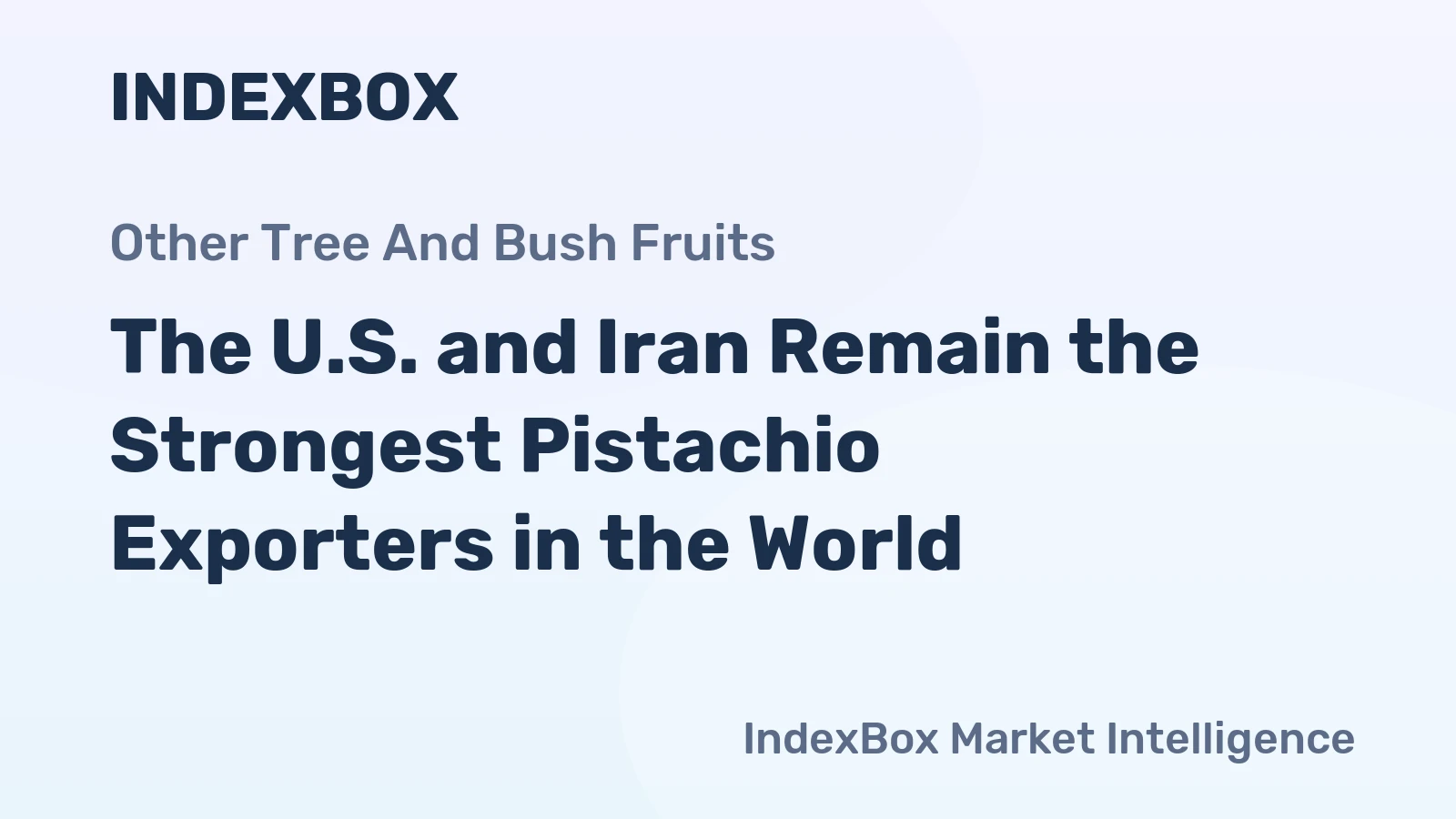 The U.S. and Iran Remain the Strongest Pistachio Exporters in the World