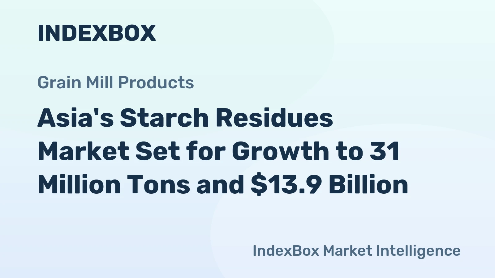 Asia's Starch Residues Market Set for Growth to 31 Million Tons and $13.9 Billion