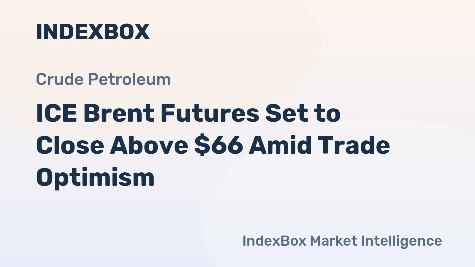 ICE Brent Futures Set to Close Above $66 Amid Trade Optimism