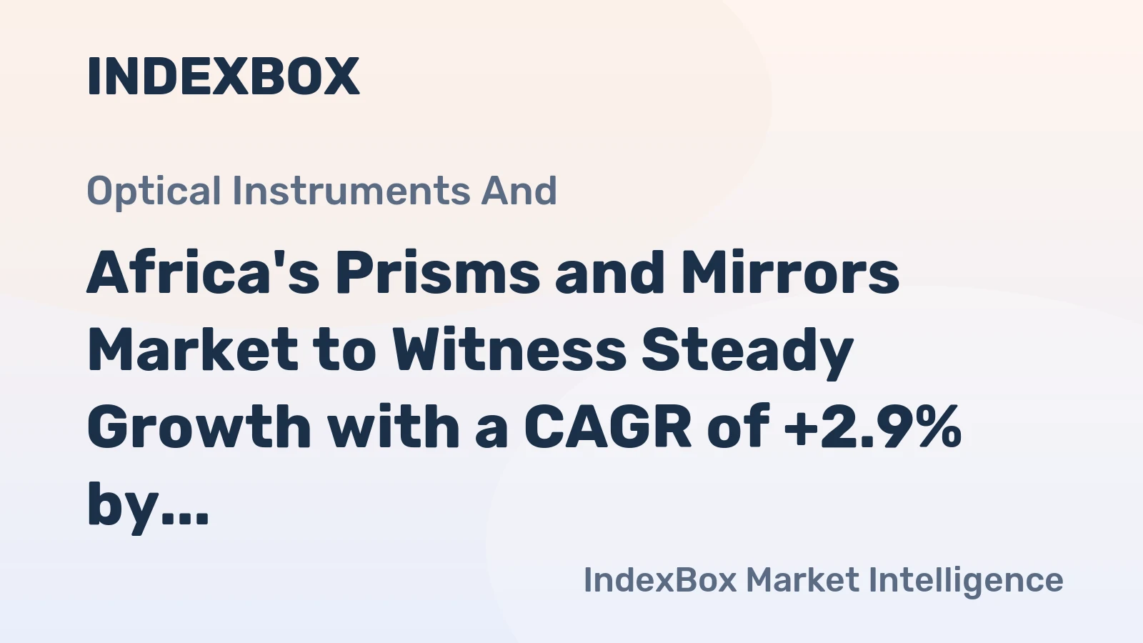 Africa's Prisms and Mirrors Market to Witness Steady Growth with a CAGR of +2.9% by 2035
