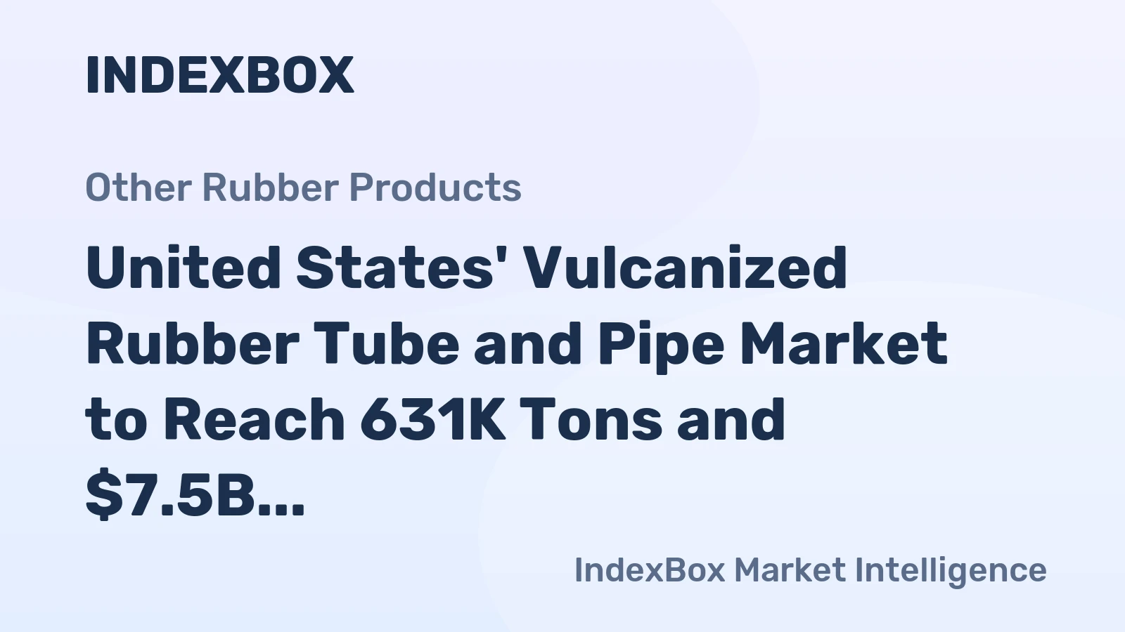 United States' Vulcanized Rubber Tube and Pipe Market to Reach 631K Tons and $7.5B by 2035