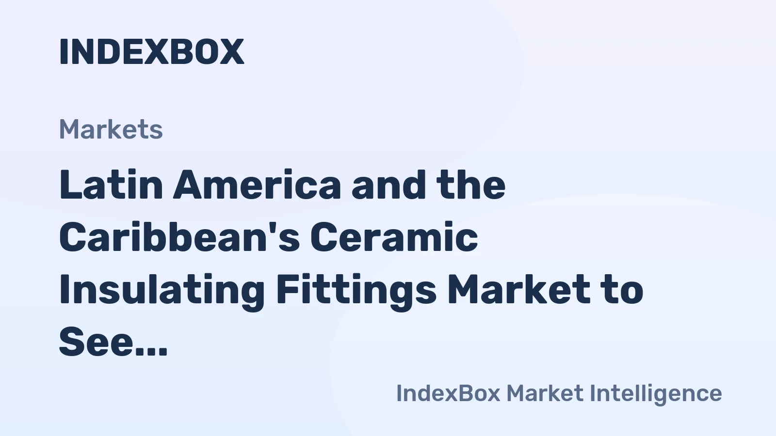 Latin America and the Caribbean's Ceramic Insulating Fittings Market to See Slower Growth With a +1.0% Volume CAGR Through 2035