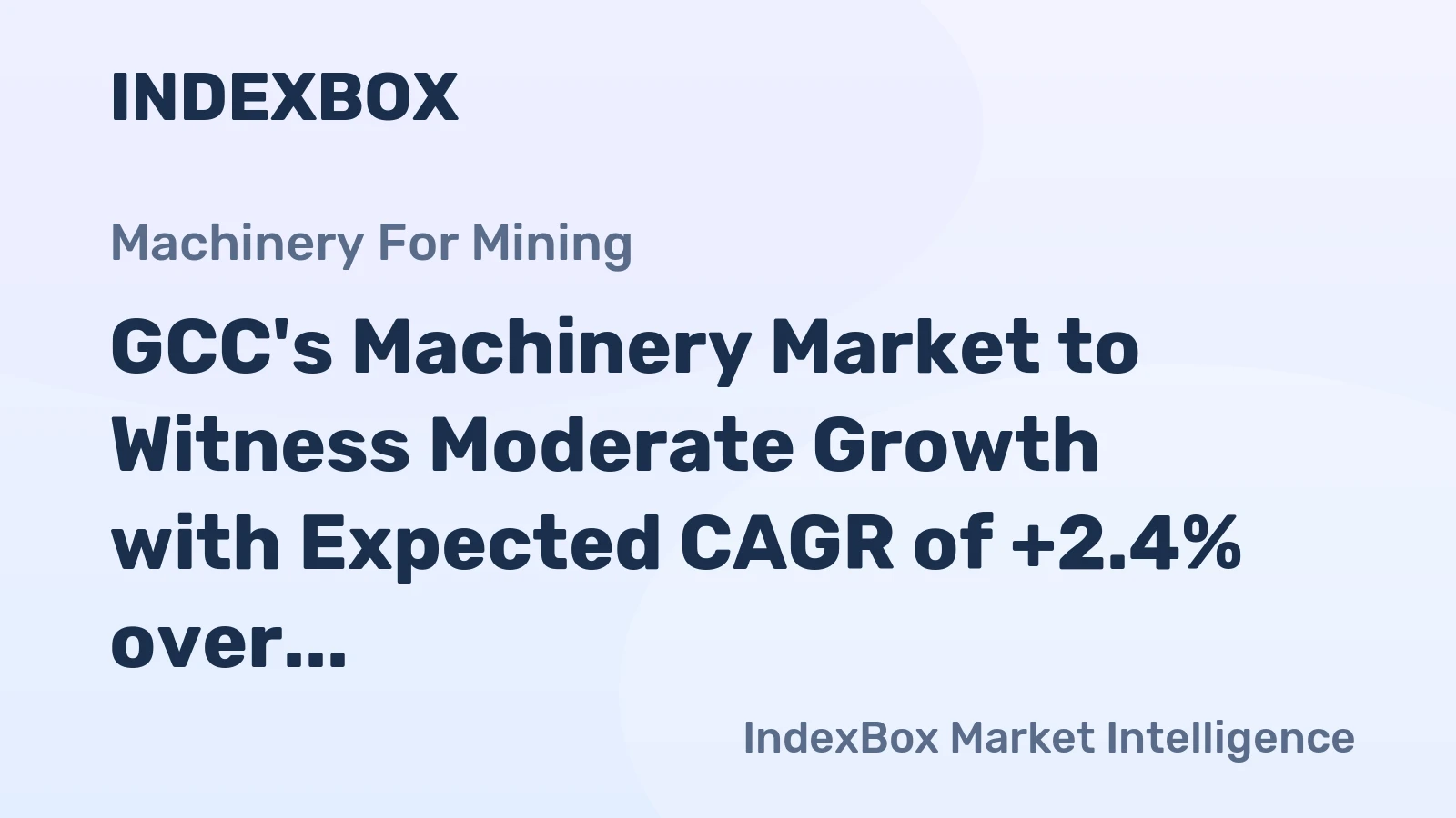 GCC's Machinery Market to Witness Moderate Growth with Expected CAGR of +2.4% over the Next Decade