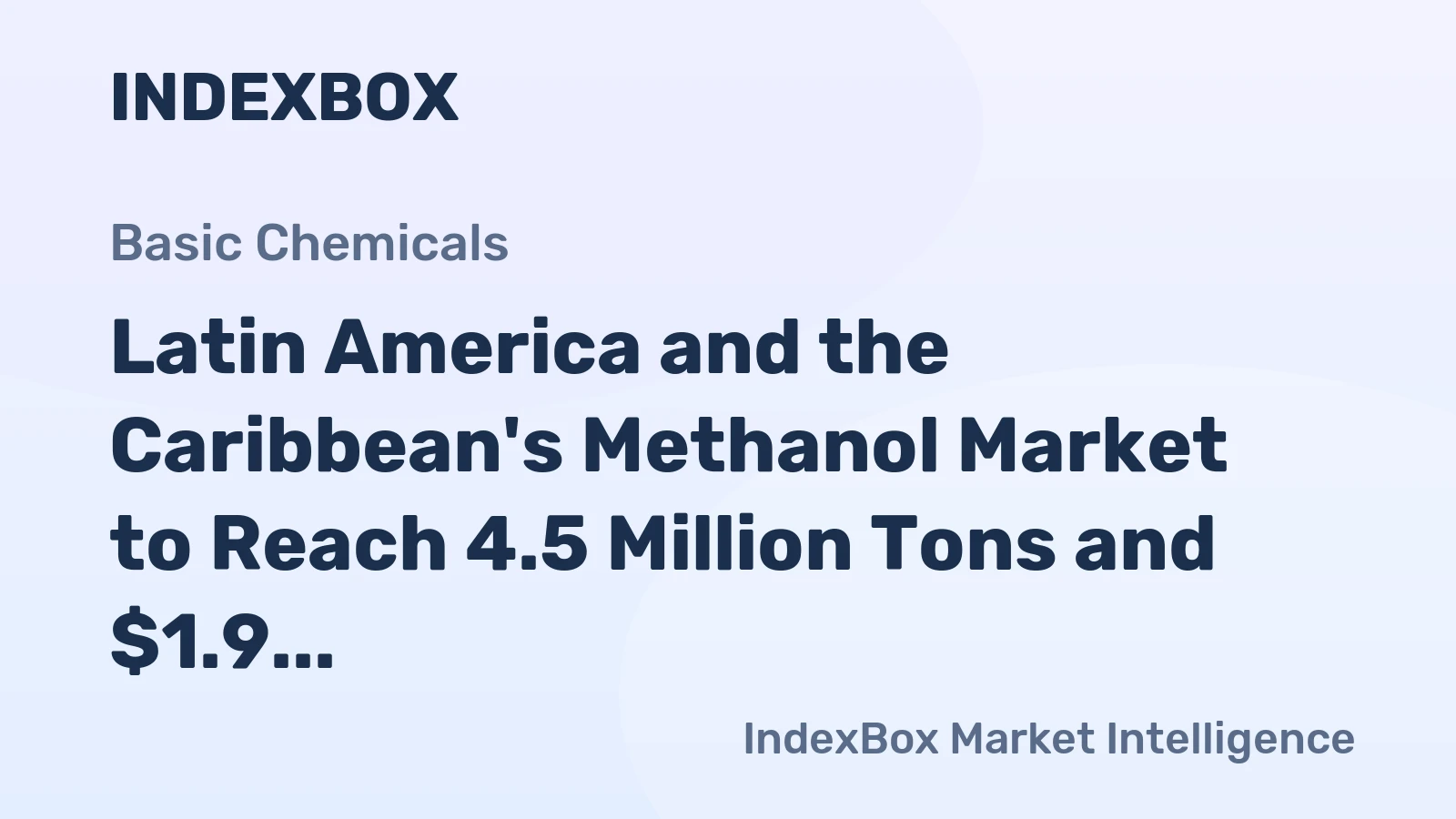 Latin America and the Caribbean's Methanol Market to Reach 4.5 Million Tons and $1.9 Billion