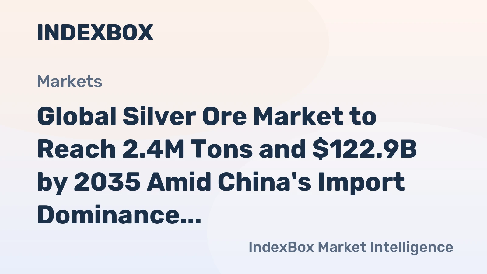 Global Silver Ore Market to Reach 2.4M Tons and $122.9B by 2035 Amid China's Import Dominance