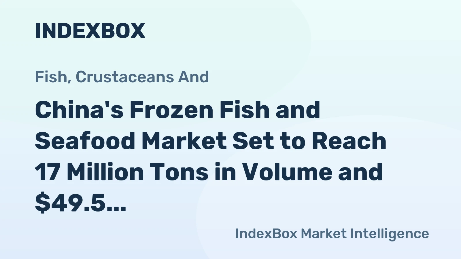 China's Frozen Fish and Seafood Market Set to Reach 17 Million Tons in Volume and $49.5 Billion in Value by 2035