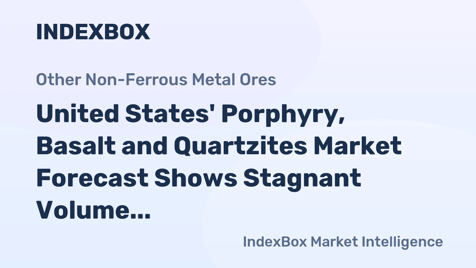 United States' Porphyry, Basalt and Quartzites Market Forecast Shows Stagnant Volume Growth at +0.1% CAGR Amid Rising Value