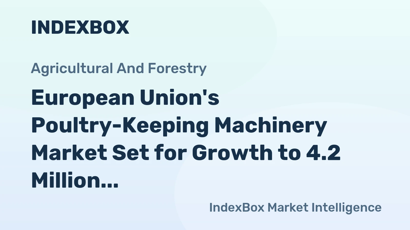 European Union's Poultry-Keeping Machinery Market Set for Growth to 4.2 Million Units and $2.9 Billion