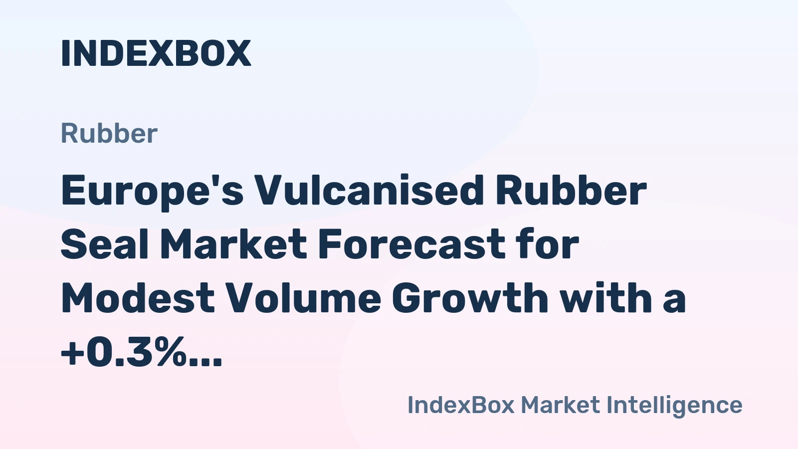 Europe's Vulcanised Rubber Seal Market Forecast for Modest Volume Growth with a +0.3% CAGR