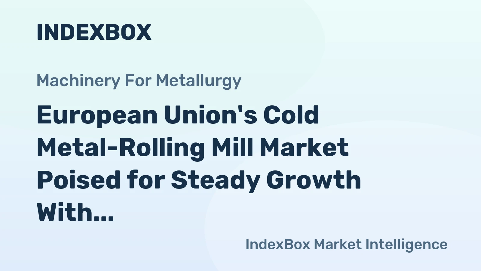 European Union's Cold Metal-Rolling Mill Market Poised for Steady Growth With 1.2% CAGR Through 2035