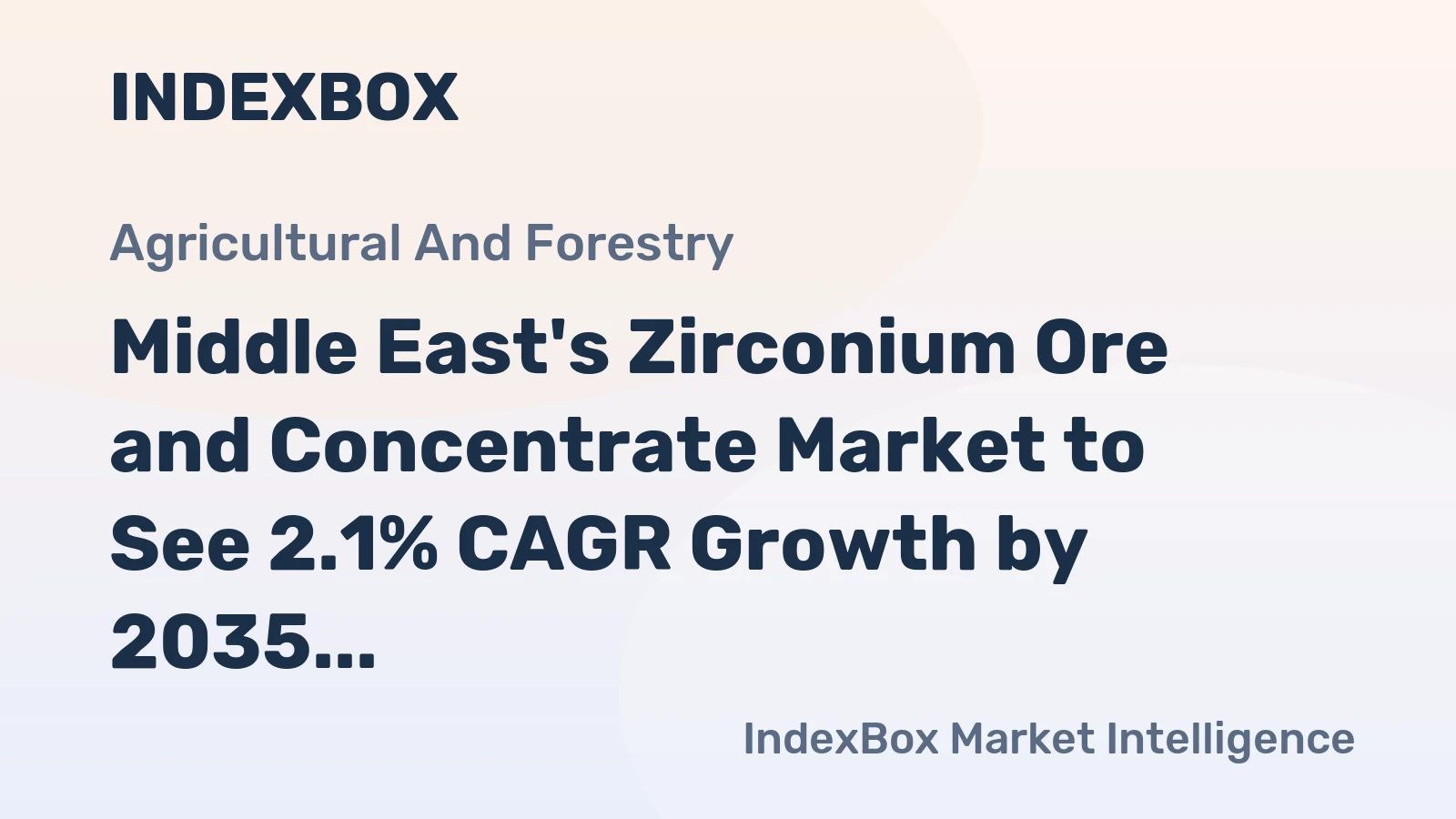 Middle East's Zirconium Ore and Concentrate Market to See 2.1% CAGR Growth by 2035