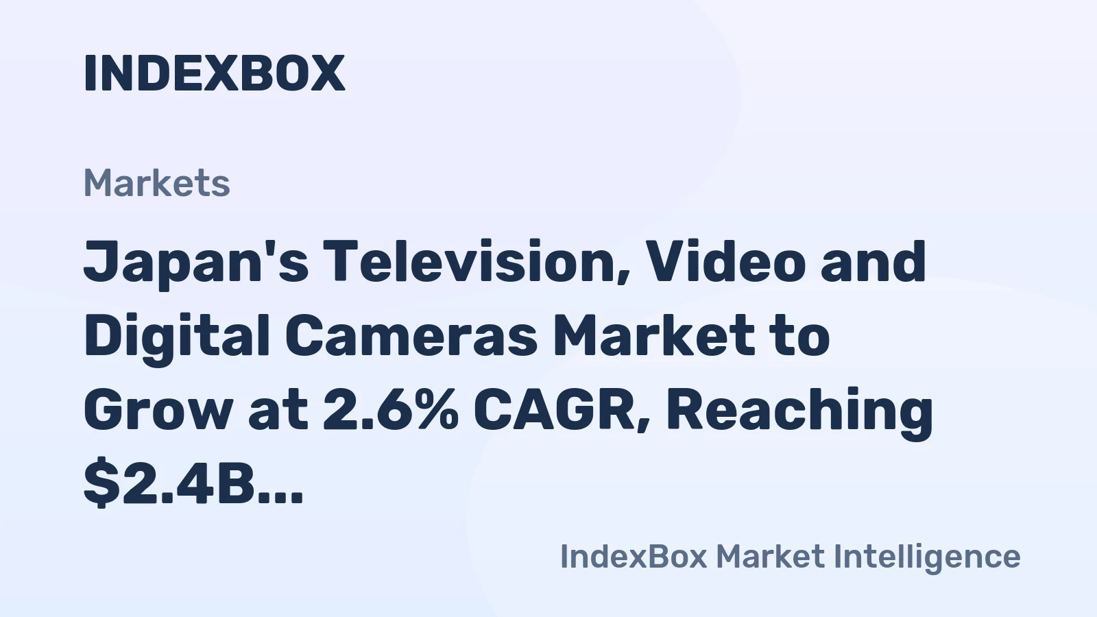 Japan's Television, Video and Digital Cameras Market to Grow at 2.6% CAGR, Reaching $2.4B by 2035