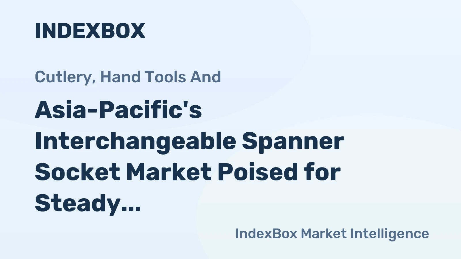 Asia-Pacific's Interchangeable Spanner Socket Market Poised for Steady Growth With 1.5% Volume CAGR