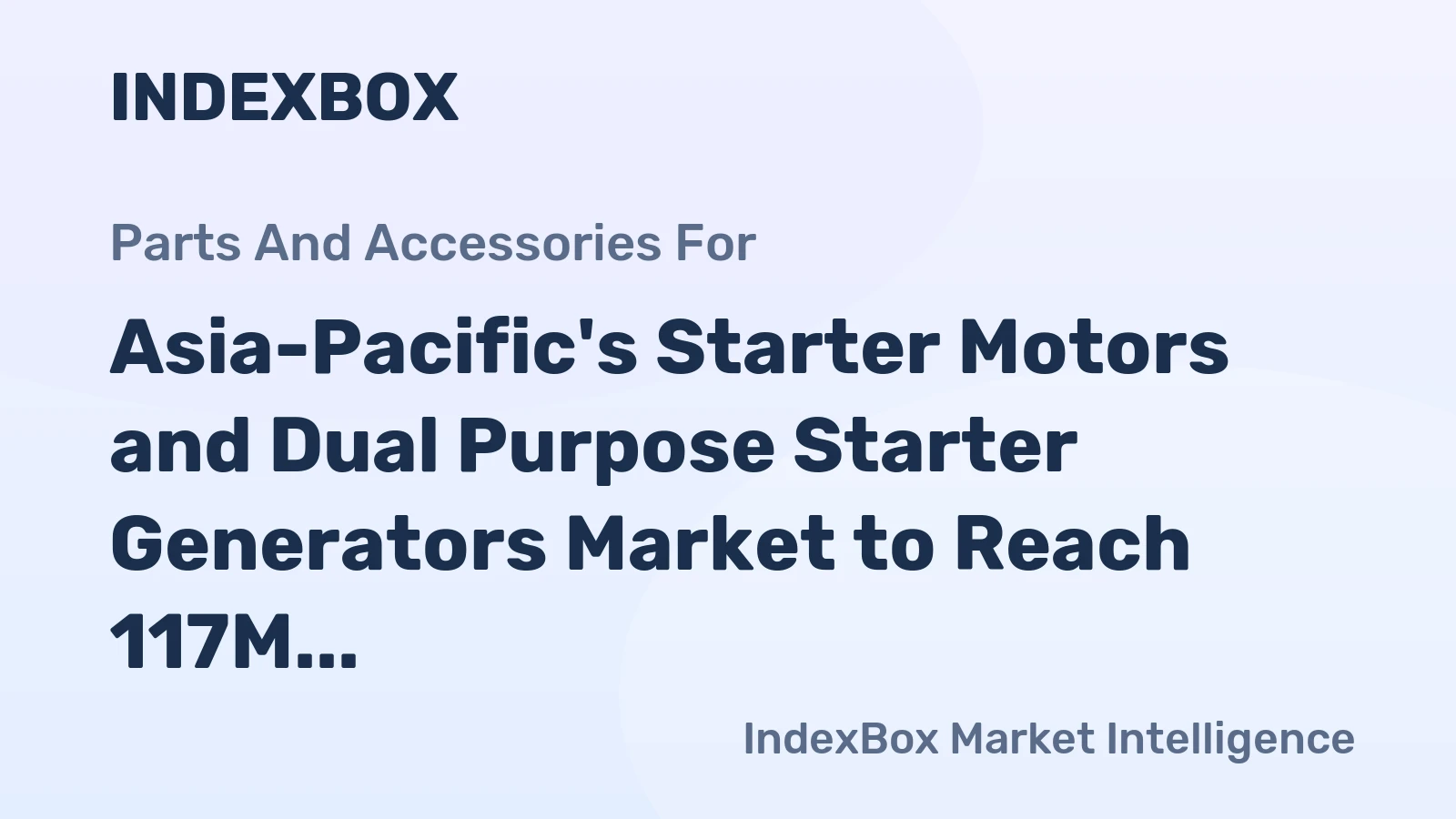 Asia-Pacific's Starter Motors and Dual Purpose Starter Generators Market to Reach 117M Units and $5.4B by 2035